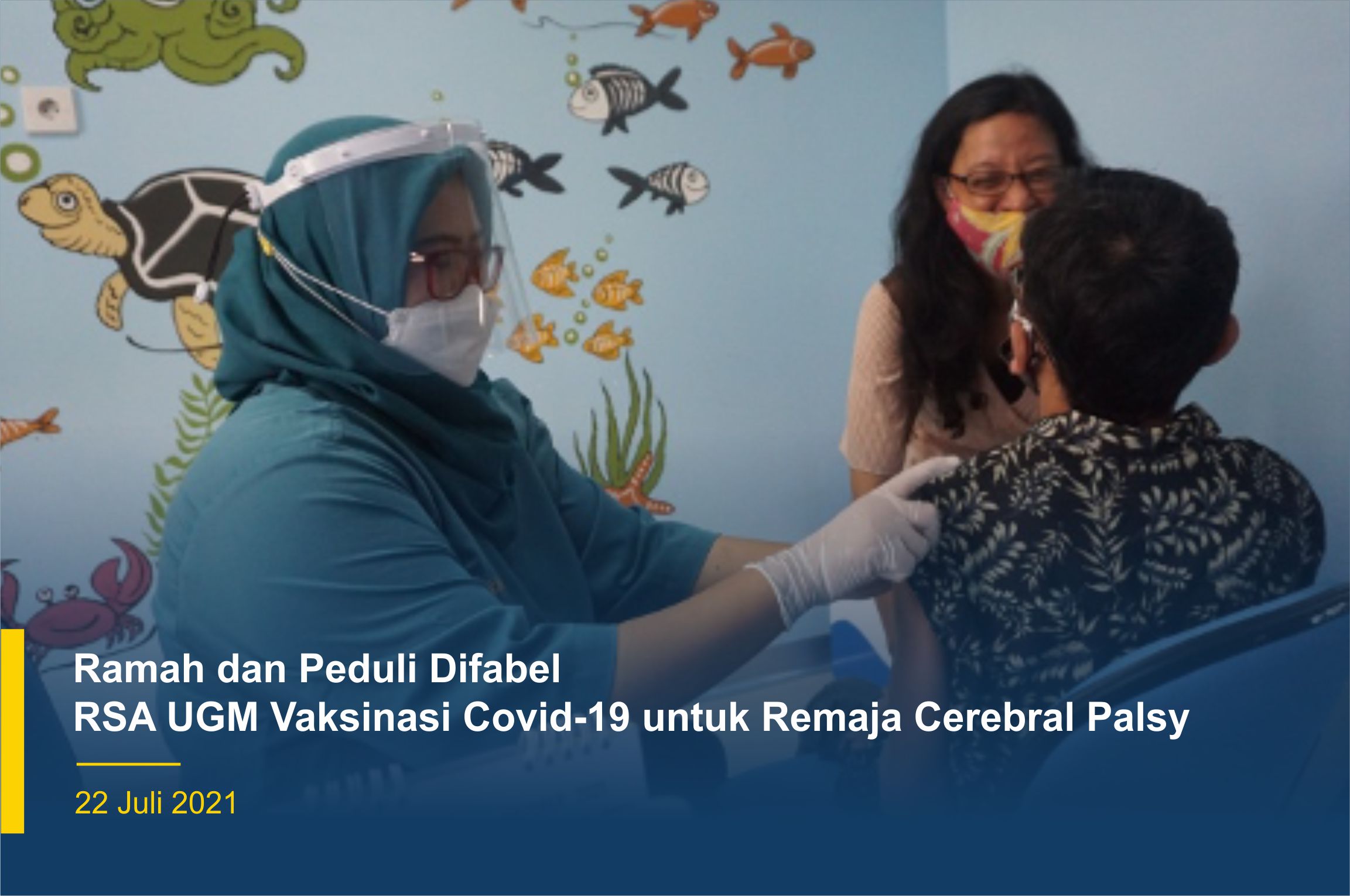 Ramah dan Peduli Difabel, RSA UGM Vaksinasi Covid-19 untuk Remaja ...